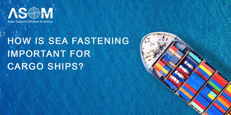 What Is Sea Fastening And How Is It Important For Cargo Ships? - ASOM